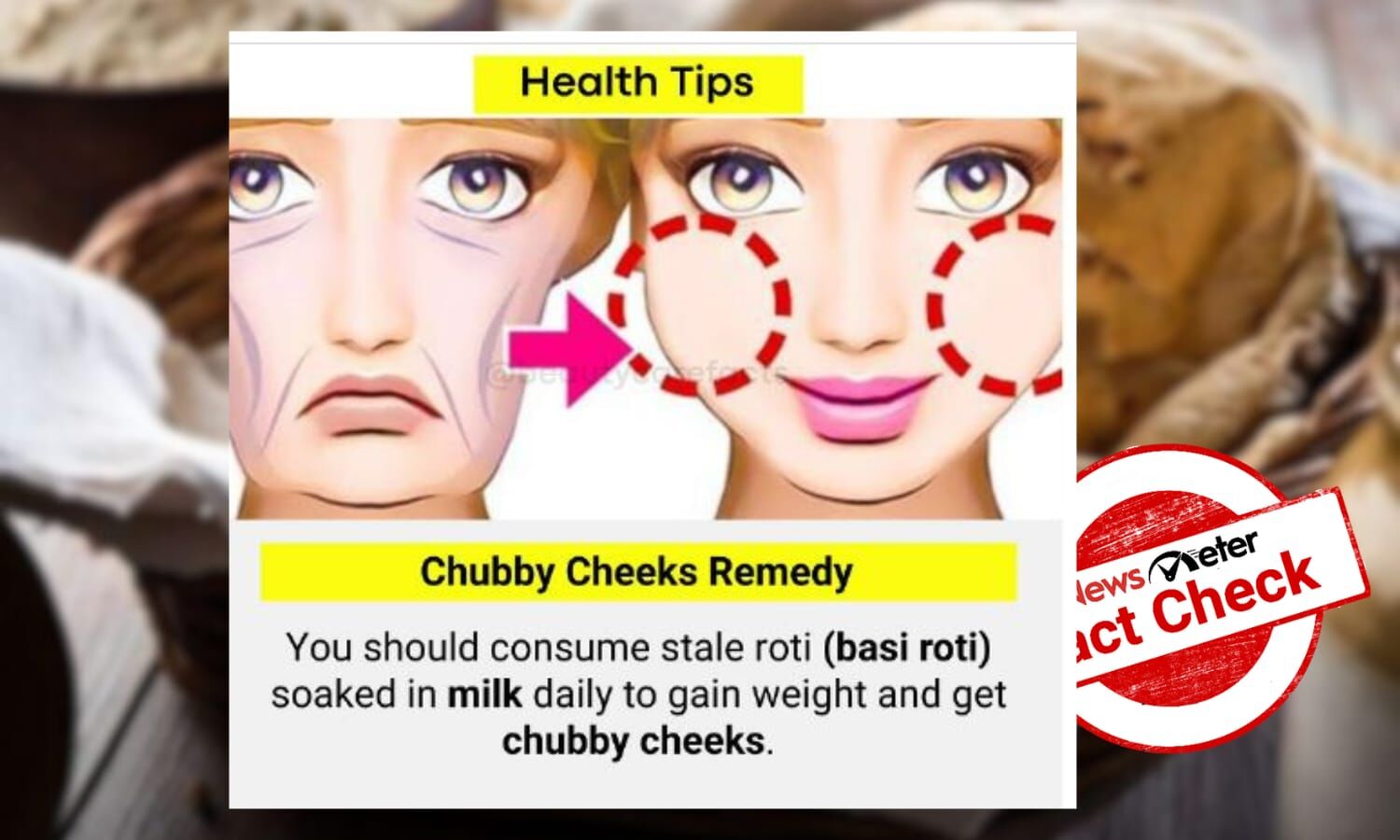 Can consuming stale chapatis for days give you chubby cheeks?